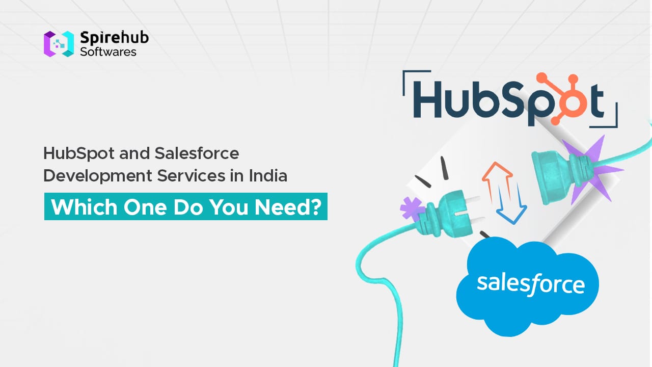 HubSpot vs Salesforce CRM Services in India – Which to Pick